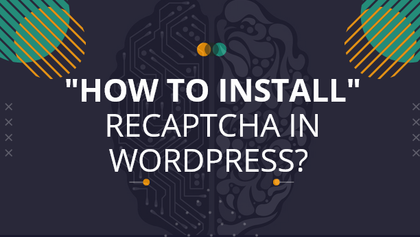 How To Install Google reCAPTCHA in WordPress Site - GUIDE